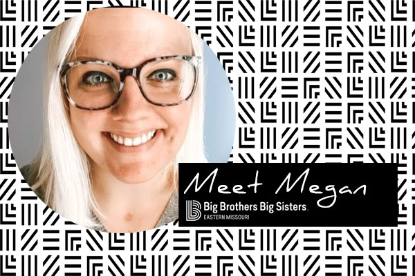 Meet Megan Mills | Big Brothers Big Sisters of Eastern Missouri